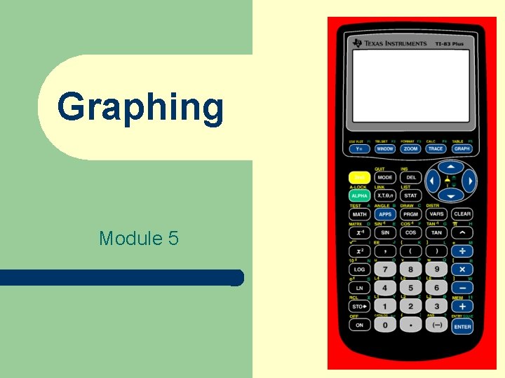 Graphing Module 5 Graphing Viewing Window Size l