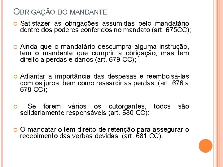CONTRATO DE MANDATO Conceito Mandato o contrato pelo