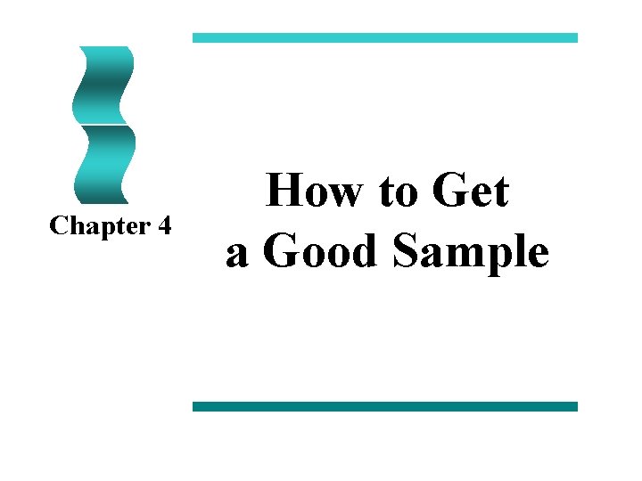 Chapter 4 How to Get a Good Sample