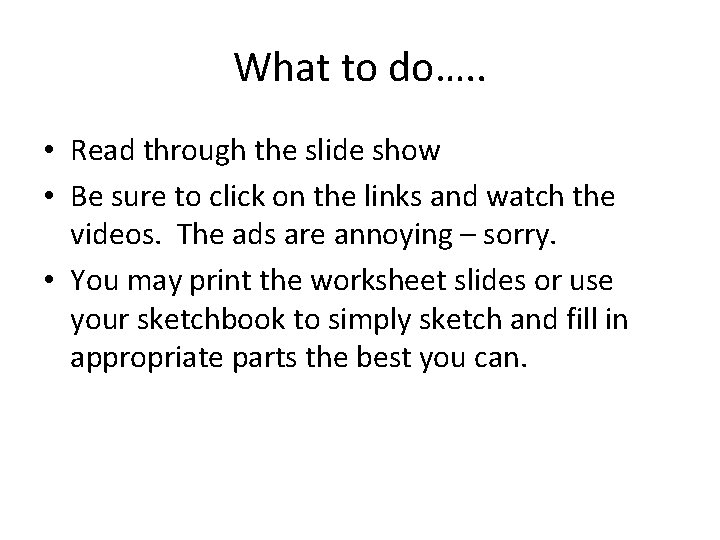 What to do Read through the slide show