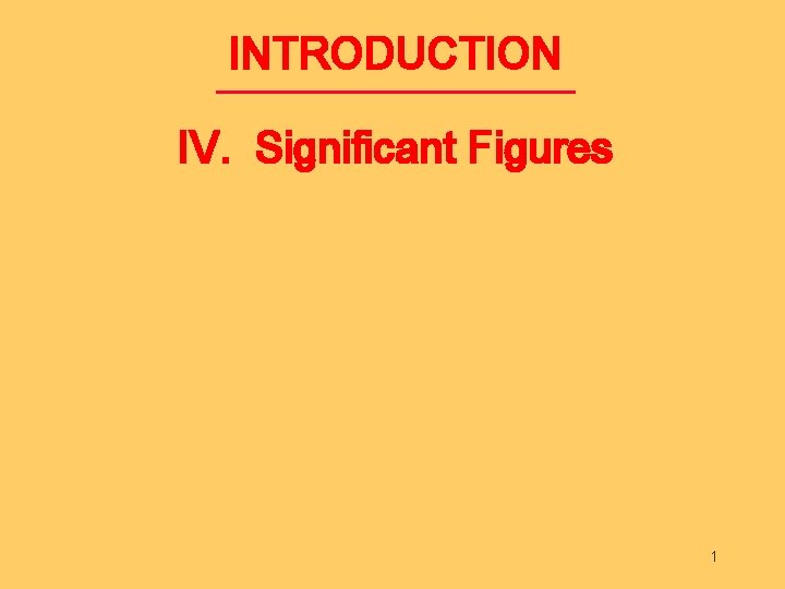 INTRODUCTION IV Significant Figures 1 A Purpose of