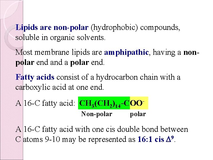 Lipids Introduction and classification Lipids are nonpolar hydrophobic