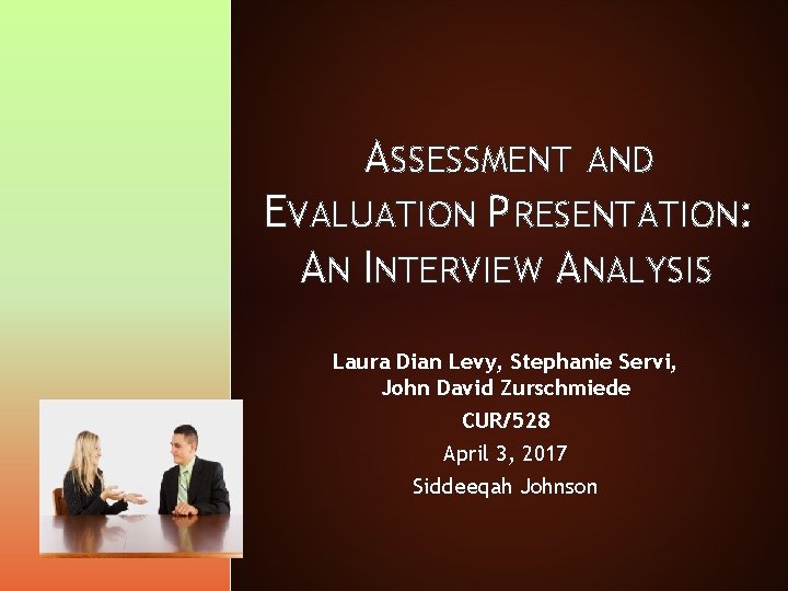 ASSESSMENT AND EVALUATION PRESENTATION AN INTERVIEW ANALYSIS Laura