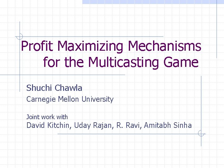 Profit Maximizing Mechanisms for the Multicasting Game Shuchi