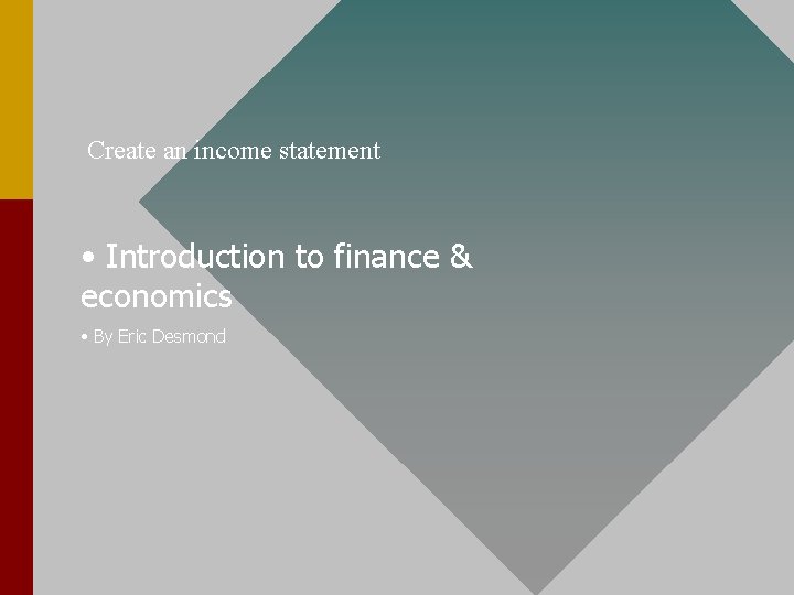 Create an income statement Introduction to finance economics