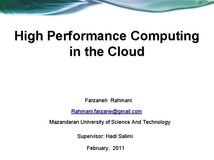 High Performance Computing in the Cloud Farzaneh Rahmani