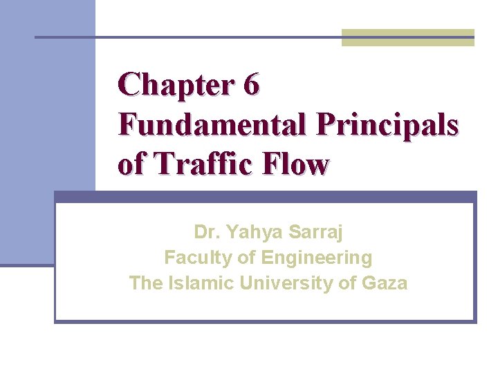 Chapter 6 Fundamental Principals of Traffic Flow Dr