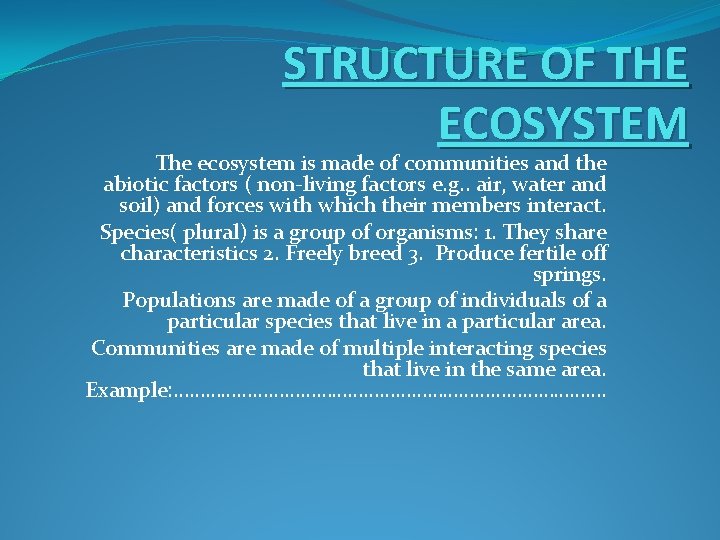 STRUCTURE OF THE ECOSYSTEM The ecosystem is made