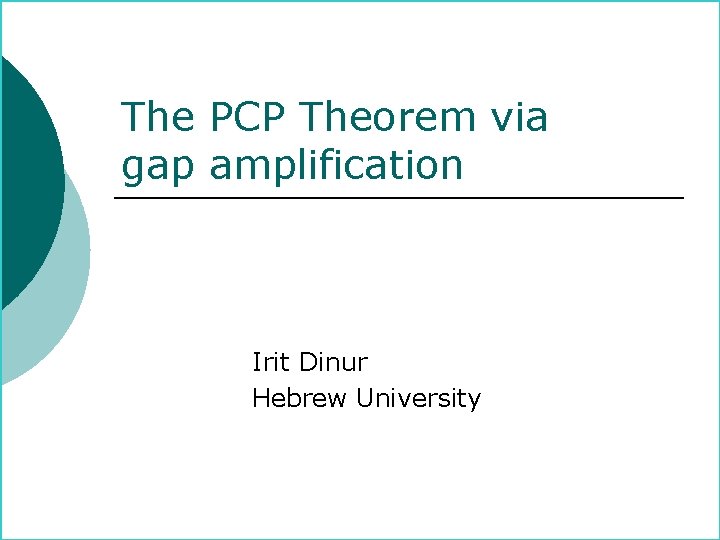 The PCP Theorem via gap amplification Irit Dinur