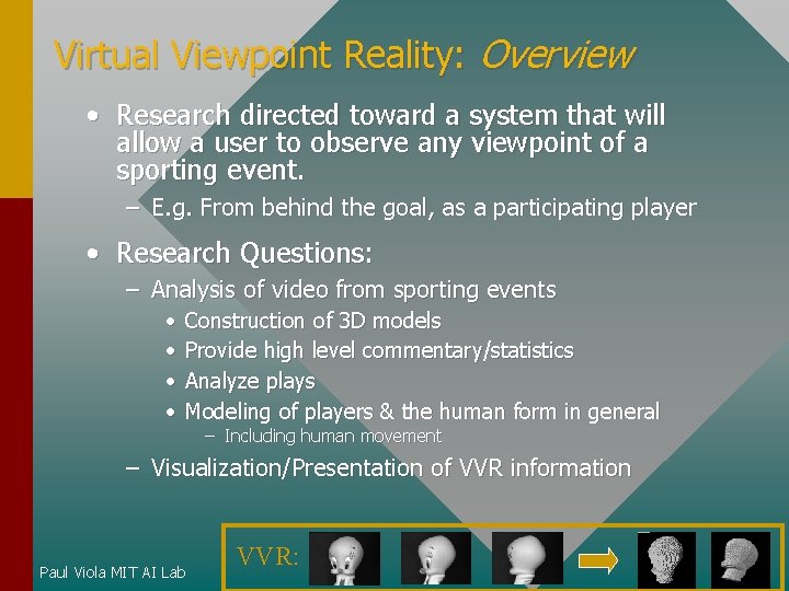 Virtual Viewpoint Reality Overview Research directed toward a