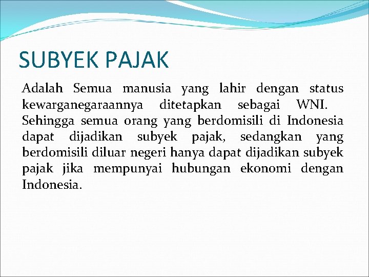 SUBYEK PAJAK Adalah Semua manusia yang lahir dengan