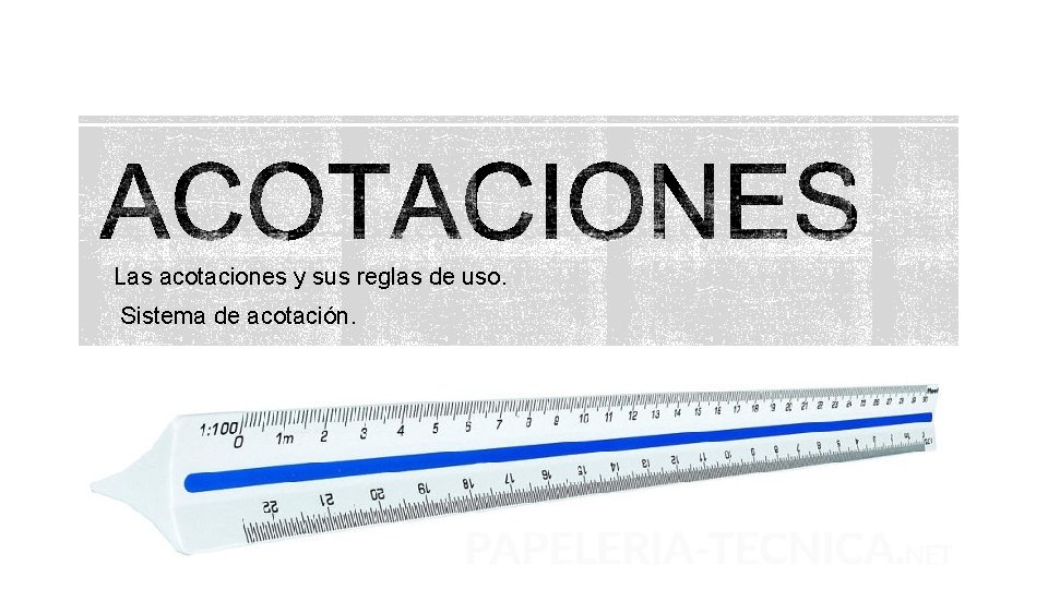 Las acotaciones y sus reglas de uso Sistema