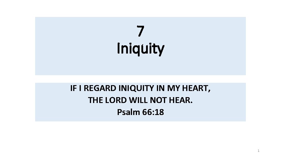 7 Iniquity IF I REGARD INIQUITY IN MY