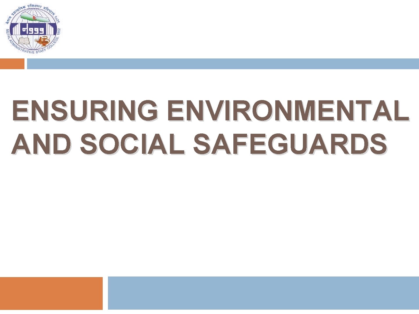 ENSURING ENVIRONMENTAL AND SOCIAL SAFEGUARDS Modality 2 Classroom