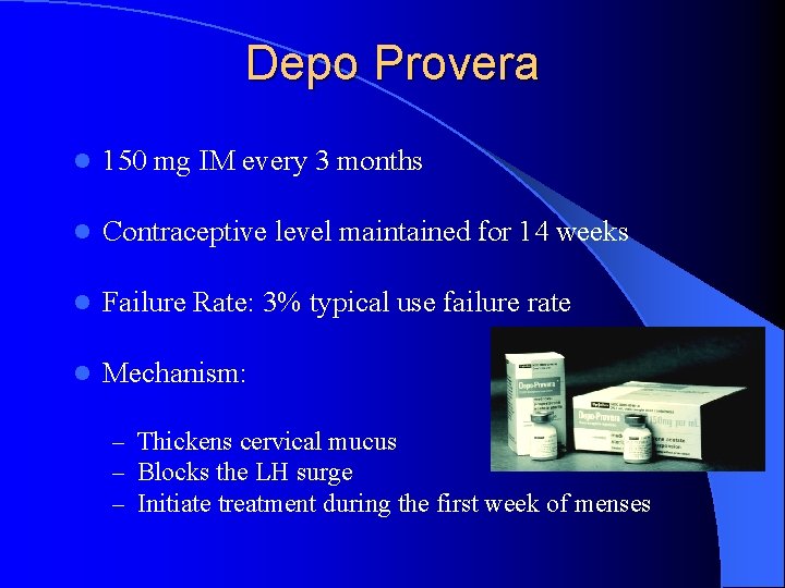 CONTRACEPTION Objectives l Describe the advantages disadvantages failure