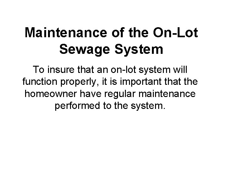 Maintenance of the OnLot Sewage System To insure