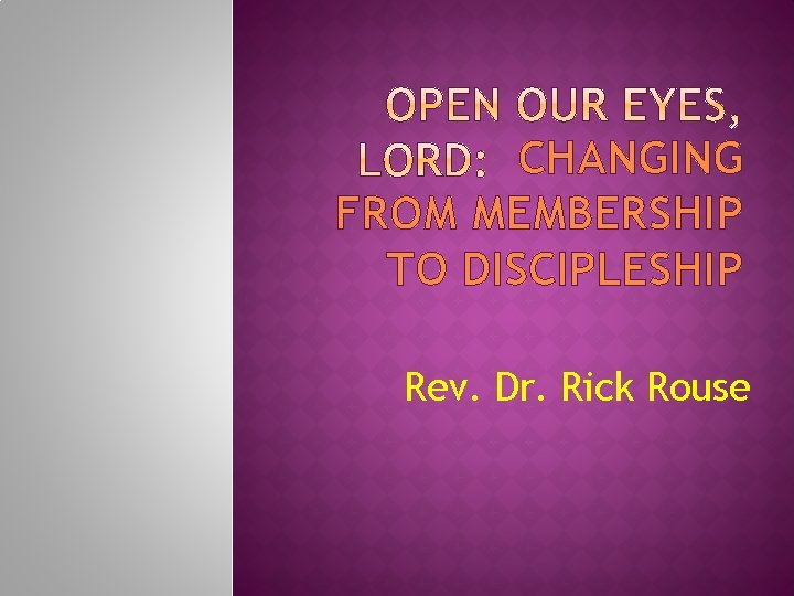CHANGING FROM MEMBERSHIP TO DISCIPLESHIP Rev Dr Rick