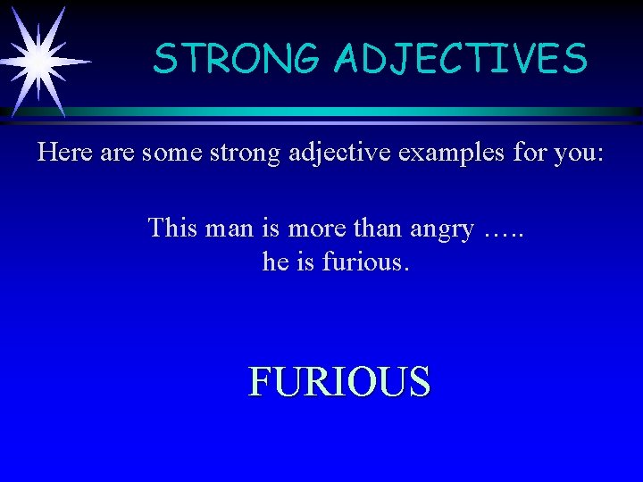 Lets learn a little about STRONG ADJECTIVES NORMAL