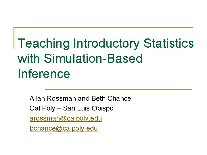 Teaching Introductory Statistics with SimulationBased Inference Allan ...