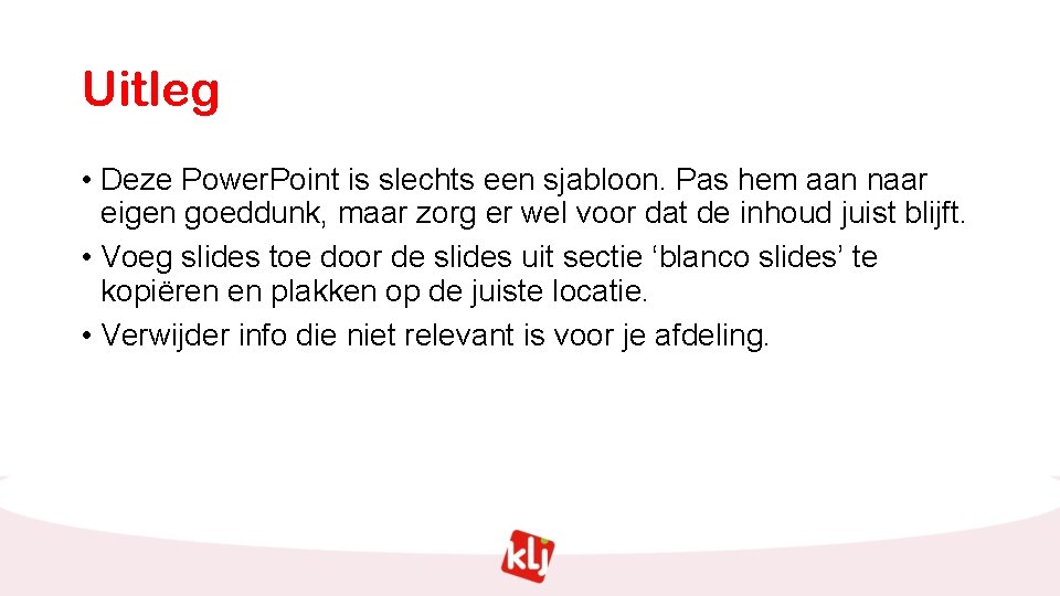 Uitleg Deze Power Point is slechts een sjabloon