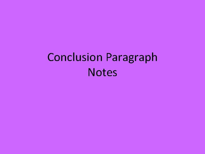 Conclusion Paragraph Notes Part 1 Restate Key Points