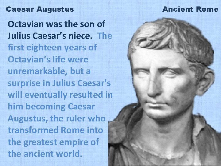 Caesar Augustus Octavian was the son of Julius