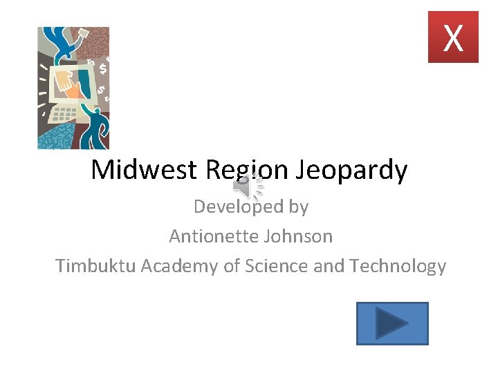 X Midwest Region Jeopardy Developed by Antionette Johnson