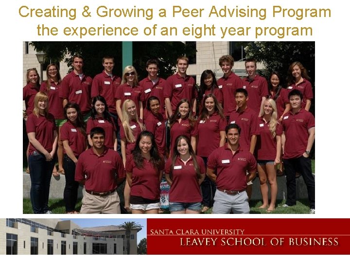 Creating Growing a Peer Advising Program the experience