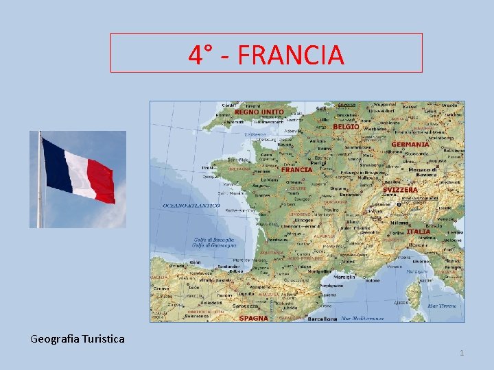 4 FRANCIA Geografia Turistica 1 Geografia Turistica IL