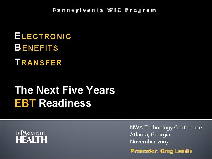 Pennsylvania WIC Program E LECTRONIC B ENEFITS T