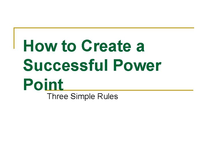 How to Create a Successful Power Point Three
