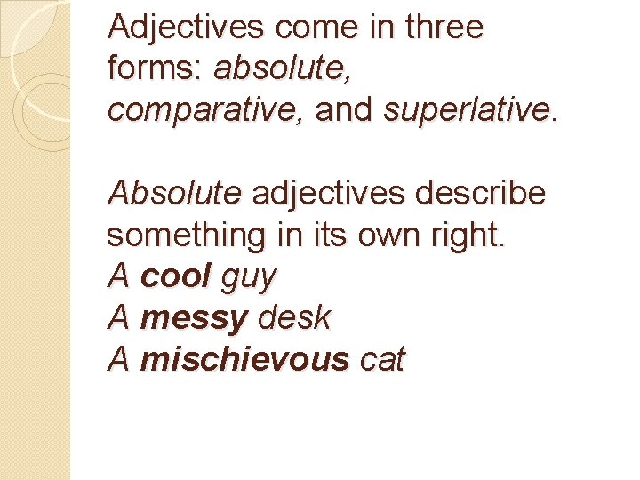 Adjectives Adverbs Adjectives are words that describe the