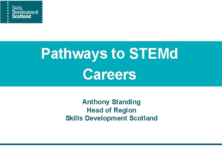 Pathways to STEMd Careers Anthony Standing Head of