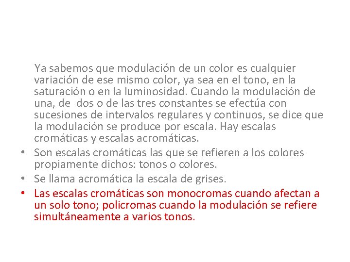 ESCALAS CROMATICAS Y ACROMATICAS Ya sabemos que modulacin