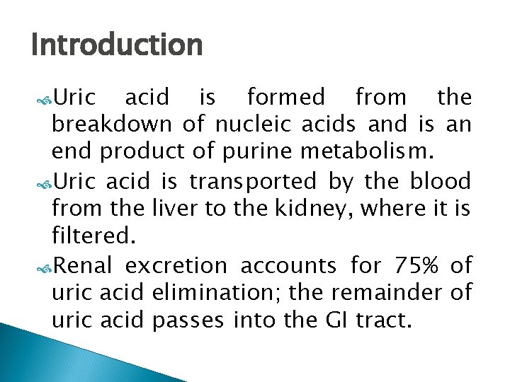 Uric acid Introduction Uric acid is formed from