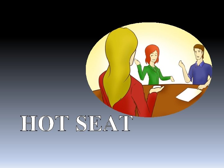HOT SEAT Content 5 I can hear that
