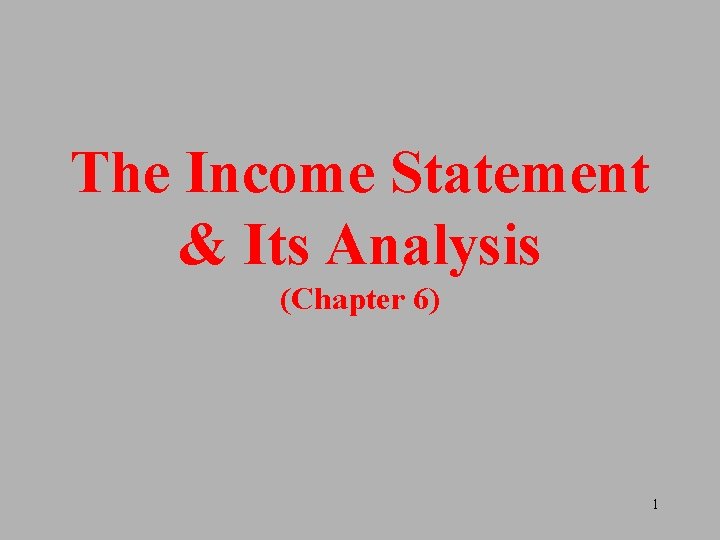 The Income Statement Its Analysis Chapter 6 1