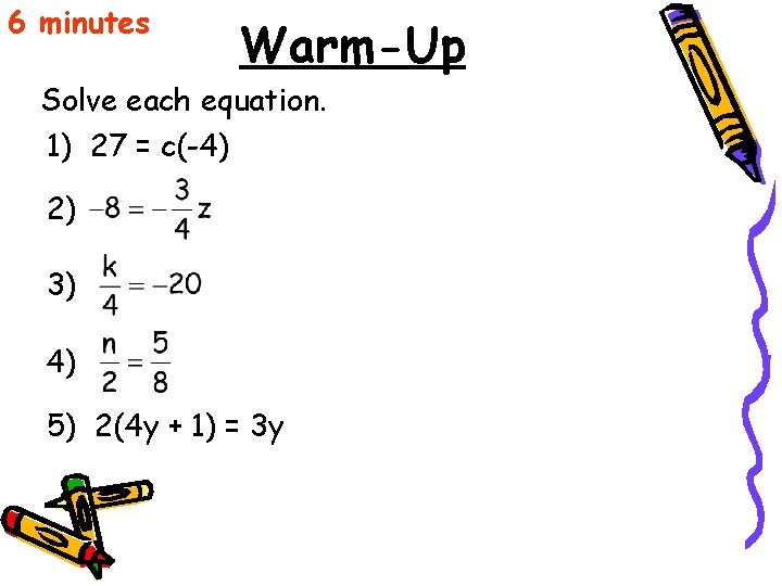 6 minutes WarmUp Solve each equation 1 27
