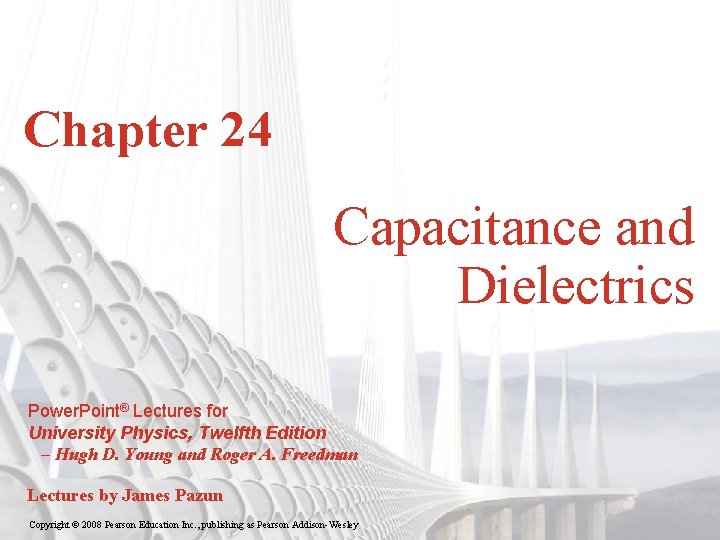 Chapter 24 Capacitance and Dielectrics Power Point Lectures