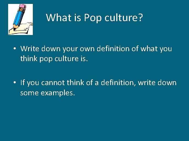 What is Pop culture Write down your own