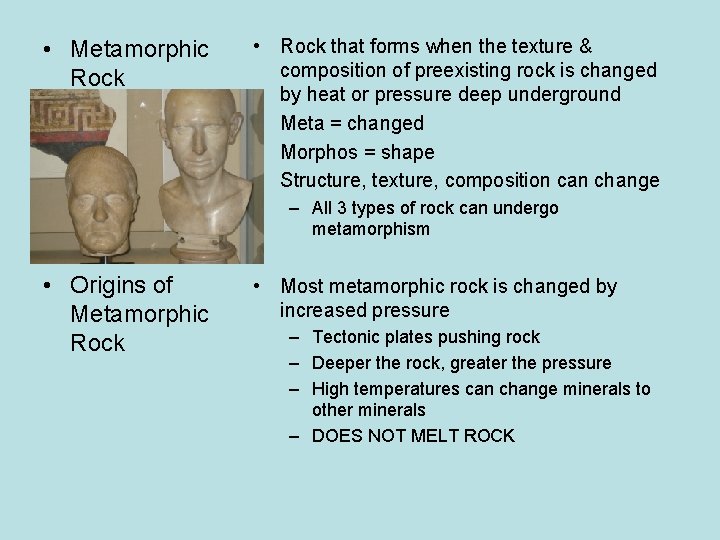 Metamorphic Rock Rock that forms when the texture