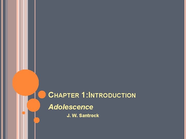 CHAPTER 1 INTRODUCTION Adolescence J W Santrock ARISTOTLE