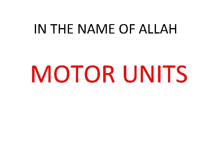 IN THE NAME OF ALLAH MOTOR UNITS Motor