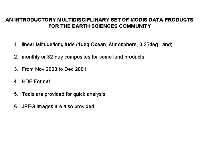 AN INTRODUCTORY MULTIDISCIPLINARY SET OF MODIS DATA PRODUCTS