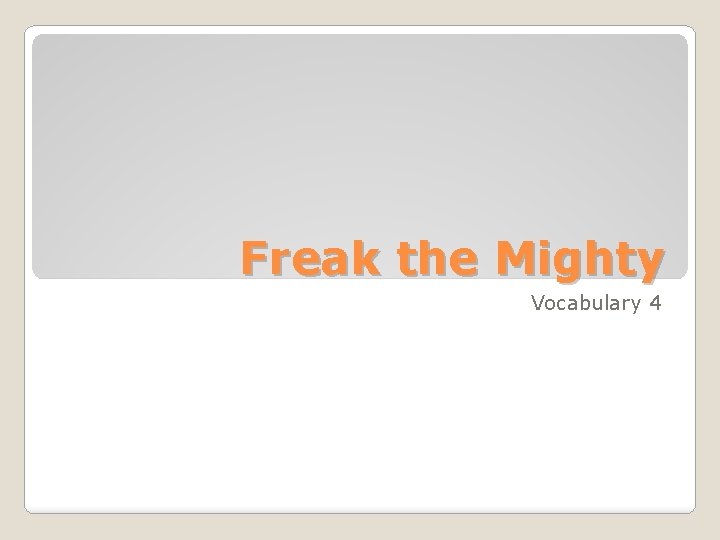 Freak the Mighty Vocabulary 4 1 Swilling V