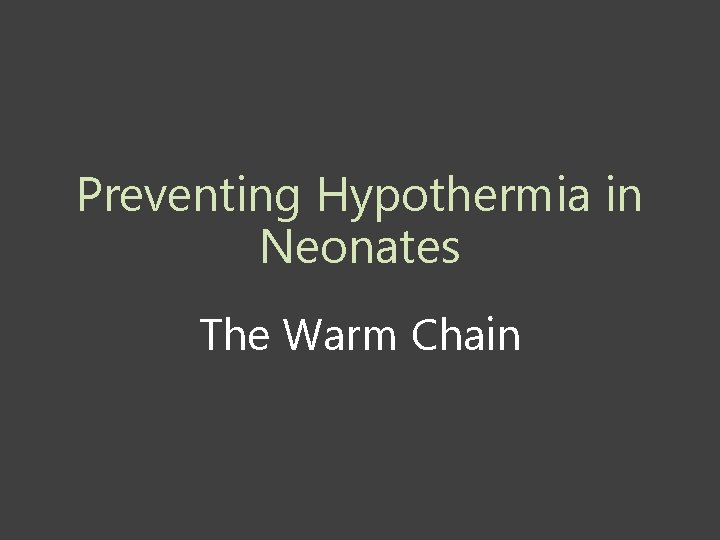 Preventing Hypothermia in Neonates The Warm Chain What