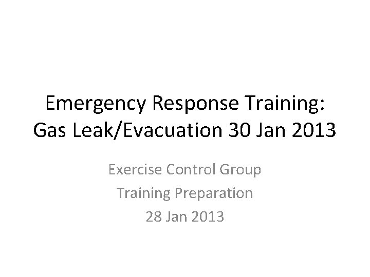 Emergency Response Training Gas LeakEvacuation 30 Jan 2013