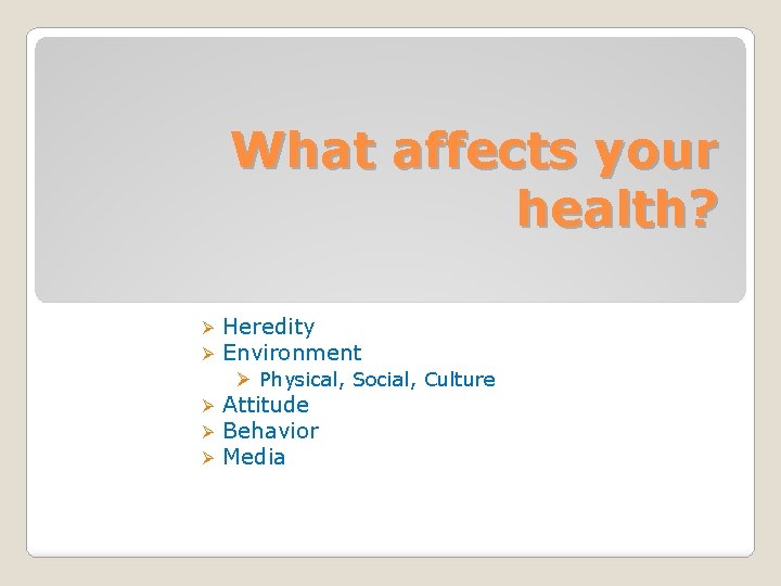 What affects your health Heredity Environment Physical Social