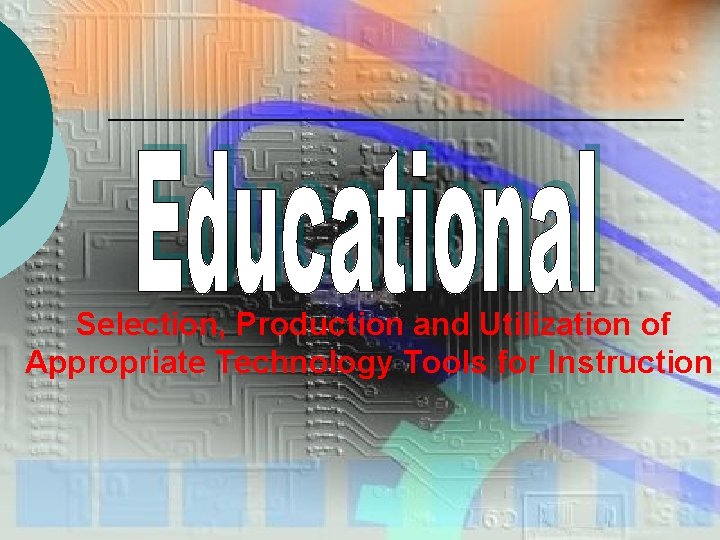 Selection Production and Utilization of Appropriate Technology Tools