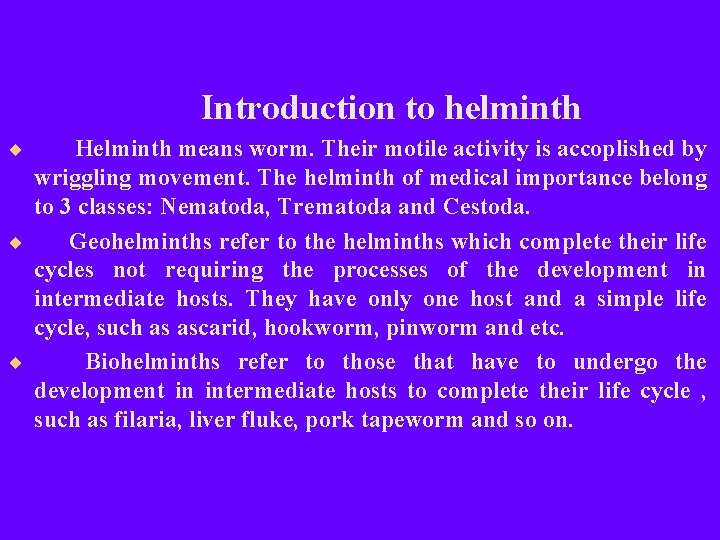Introduction to helminth Helminth means worm Their motile